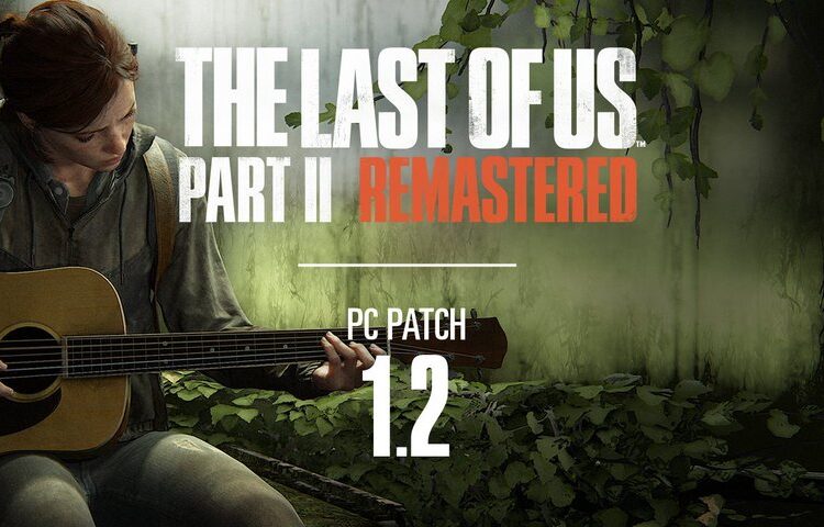Naughty Dog Drops Patch 1.2 for The Last of Us Part II Remastered on PC | Happy Gamer